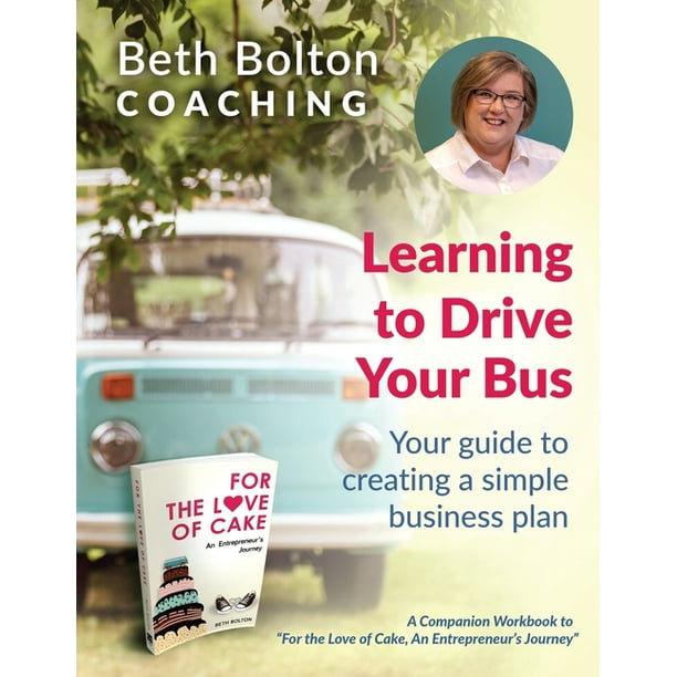 Learning to Drive Your Bus : Your Guide to Creating a Simple Business ...