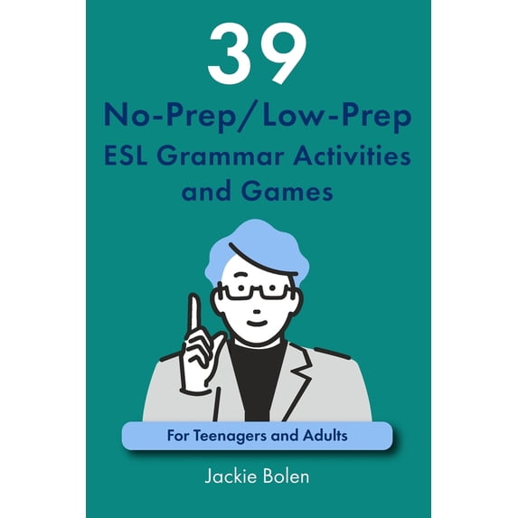 Pre-Owned 39 No-Prep/Low-Prep ESL Grammar Activities and Games: For ...