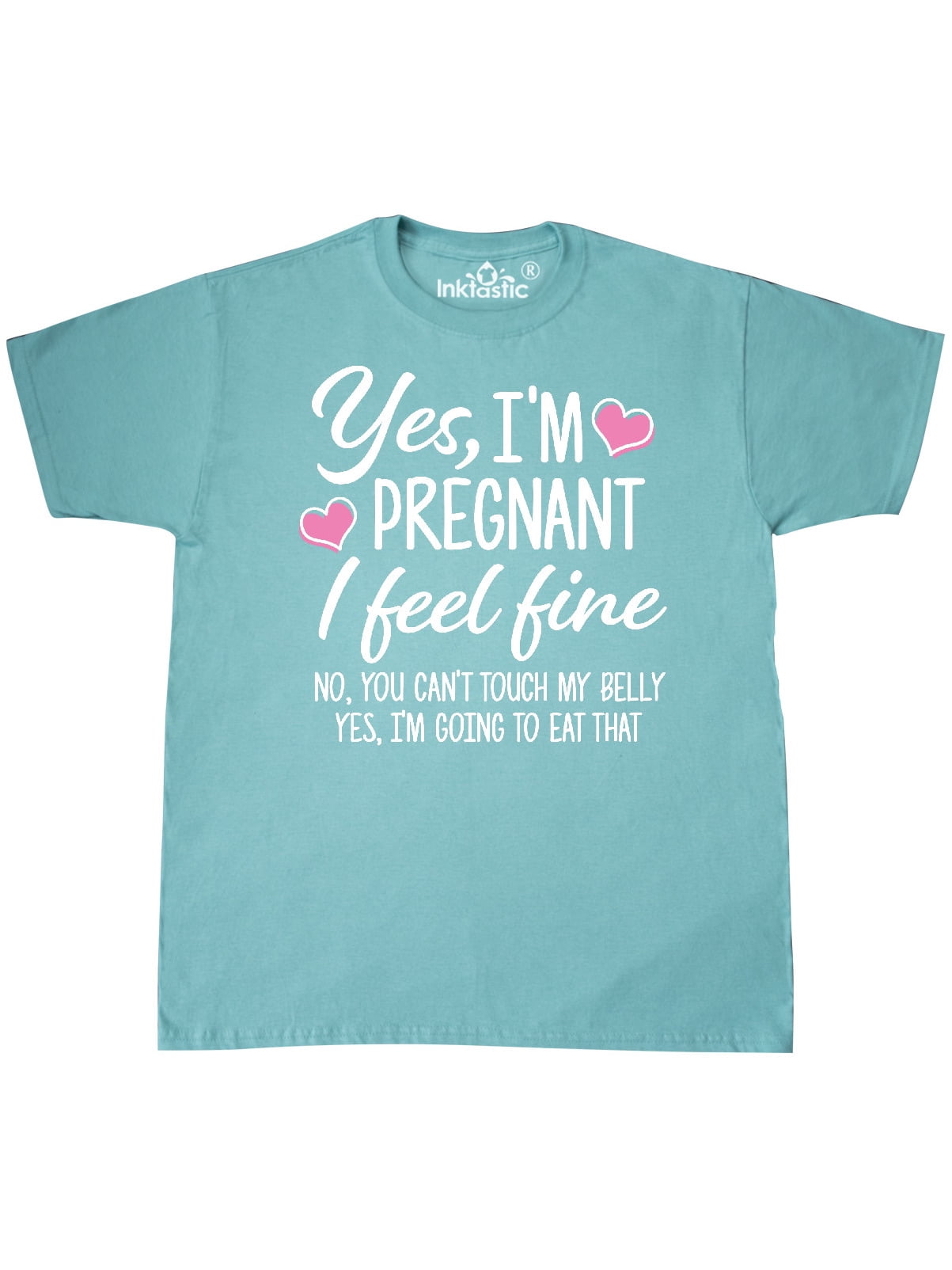 Inktastic Yes Im Pregnant I Feel Fine No You Cant Touch My Belly T