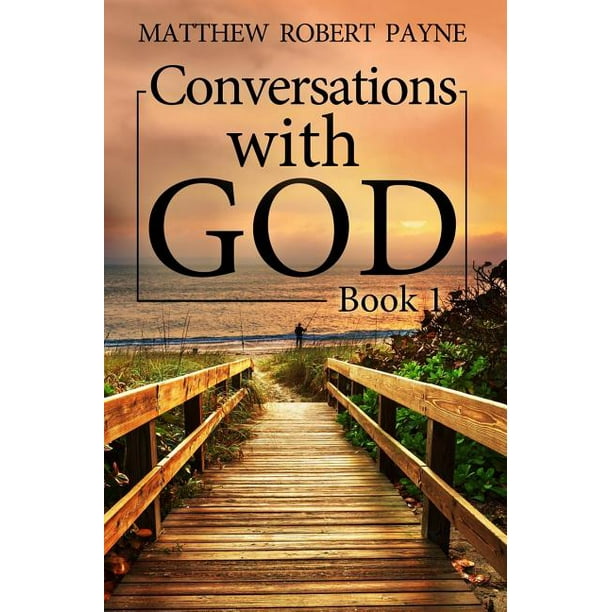 Conversations with God: Conversations with God: Book 1 (Paperback) - Walmart.com - Walmart.com