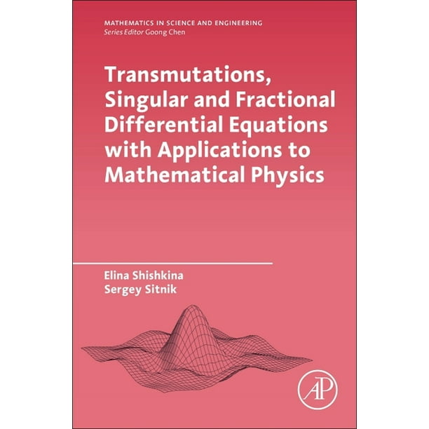 Mathematics In Science And Engineering Transmutations Singular And