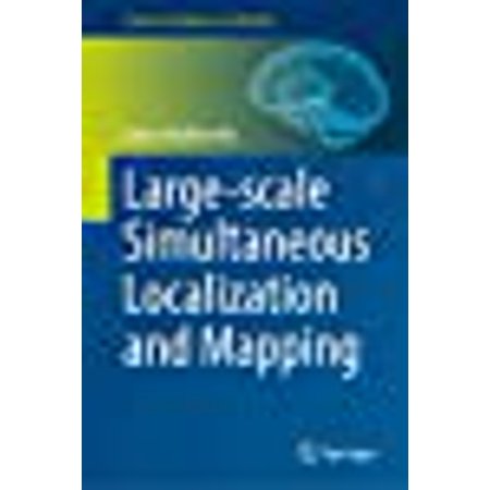 Large-Scale Simultaneous Localization and Mapping (Cognitive Intelligence and Robotics ...