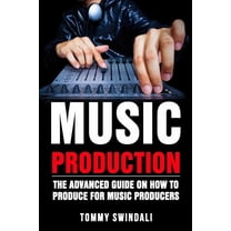 Music Production For Beginners 2020 Edition: How to Produce Music, The ...