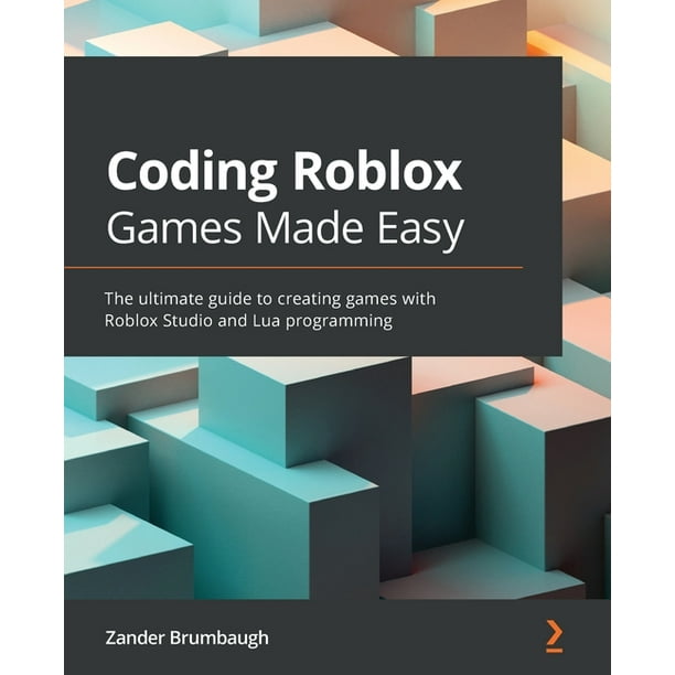 Coding Roblox Games Made Easy : The ultimate guide to creating games ...