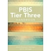 The Pbis Tier Three Handbook : A Practical Guide to Implementing ...