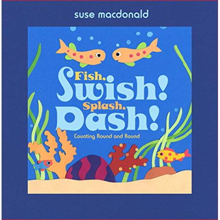 Fish, Swish! Splash, Dash! Counting Round and Round By Suse MacDonald ...