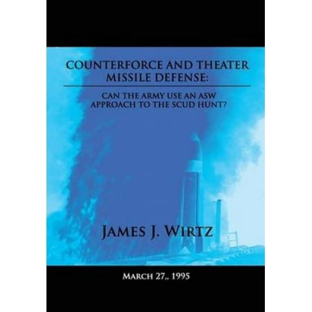 Counterforce and Theater Missile Defense: Can the Army Use an Asw ...
