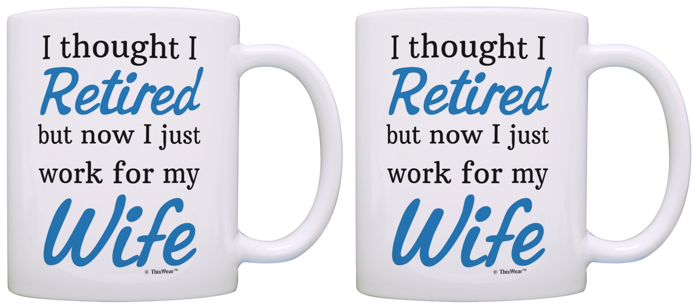 ThisWear Retirement Gag Gifts Retired Now I Just Work for My Wife ...