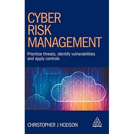 Cyber Risk Management: Prioritize Threats, Identify Vulnerabilities and ...
