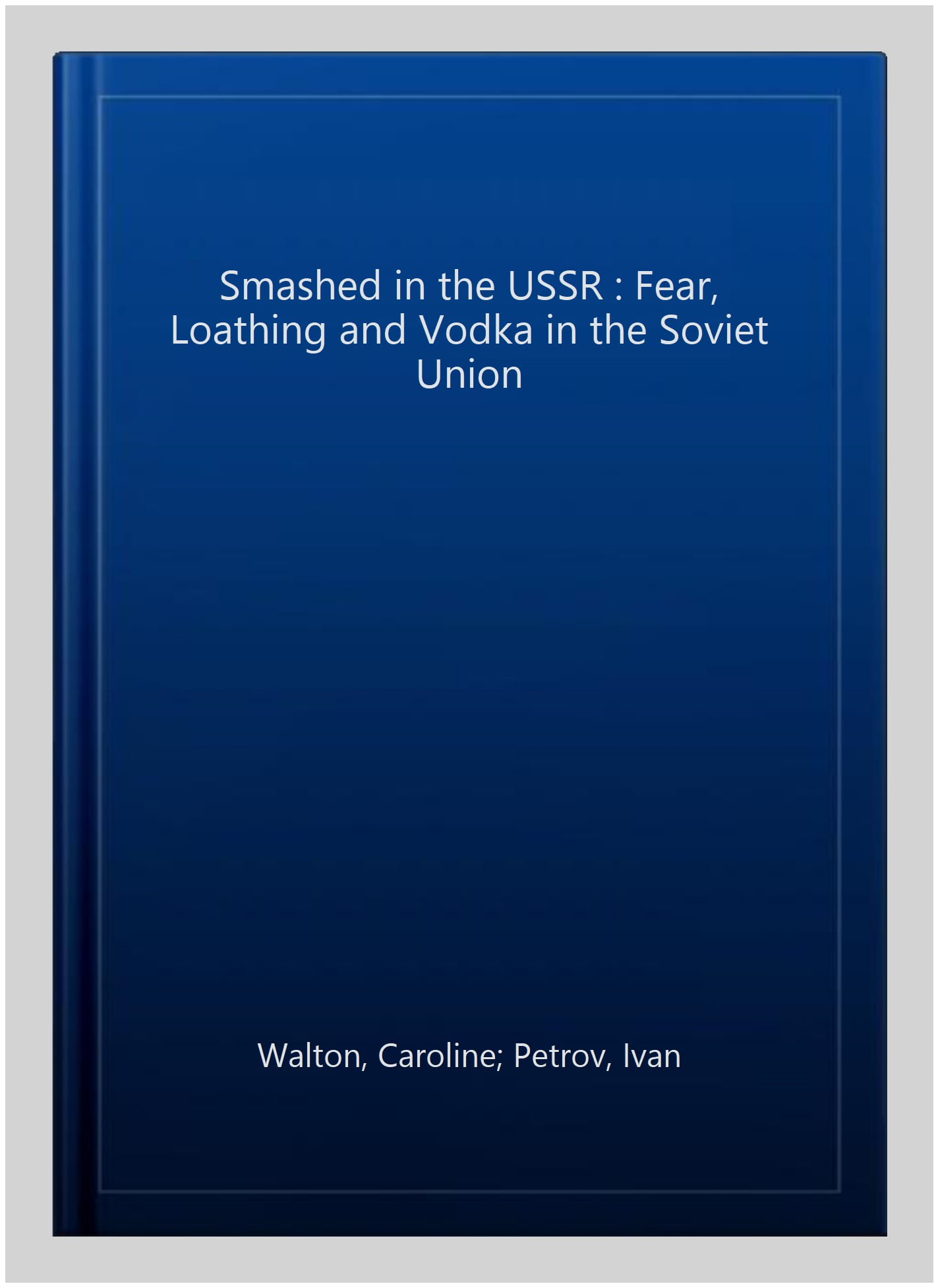 Pre-Owned Smashed in the USSR : Fear, Loathing and Vodka in the Soviet ...
