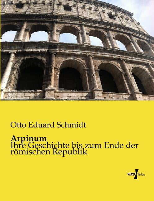 Arpinum : Ihre Geschichte bis zum Ende der römischen Republik ...