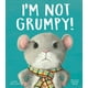 I'm Not Grumpy! (Hardcover) - Walmart.com