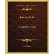 Enuma Elish: The Seven Tablets of Creation: The Babylonian and Assyrian ...