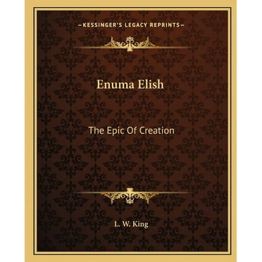 Enuma Elish: Enuma Elish: The Seven Tablets of Creation: The Babylonian ...