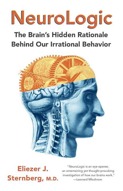 Neurologic : The Brain's Hidden Rationale Behind Our Irrational ...