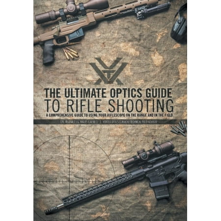 The Ultimate Optics Guide to Rifle Shooting: A Comprehensive Guide to ...