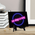 The World Is Yours Neon Style (8x6") Table Sign With Acrylic Easel ...