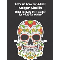 Sugar Skull Coloring Book: Day Of The Dead Stress Relieving Skulls ...