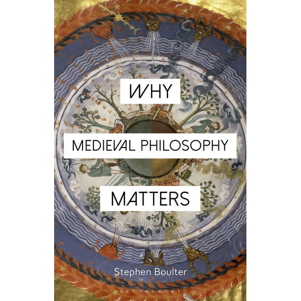 Why Philosophy Matters: Why Medieval Philosophy Matters (Paperback ... Why Philosophy Matters: Why Medieval Philosophy Matters (Paperback ...