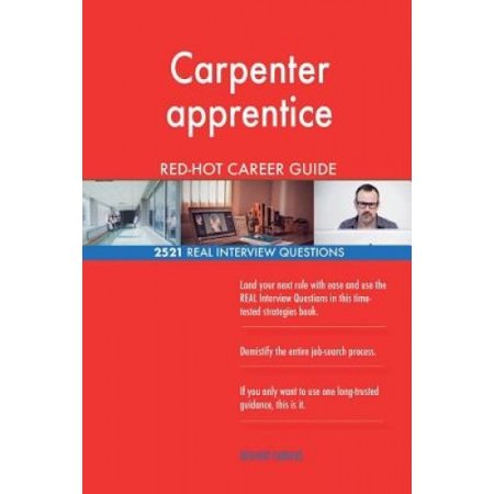 Carpenter apprentice RED-HOT Career Guide; 2521 REAL Interview ...