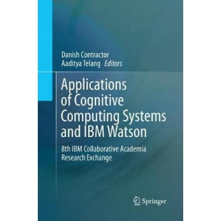 Applications of Cognitive Computing Systems and IBM Watson: 8th IBM ...