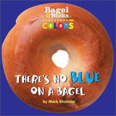 Pre-Owned Bagel Books: Colors: There's No Blue on a Bagel (Unknown ...