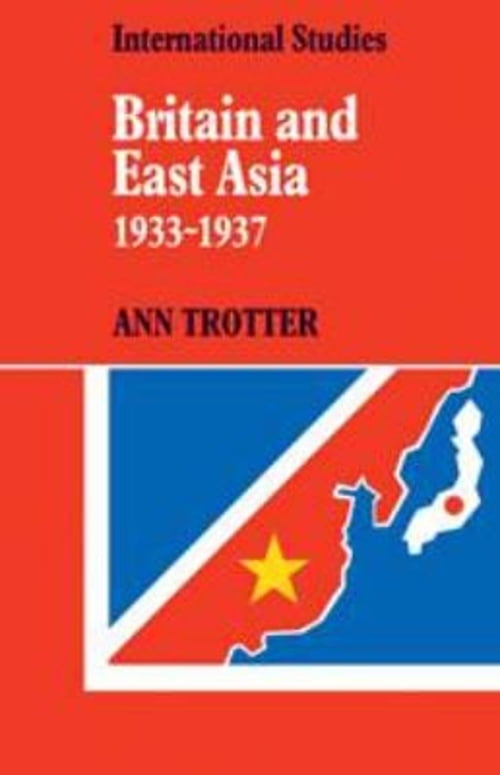 Pre-Owned Britain and East Asia, 1933-1937 (Hardcover) 9780521204750 ...