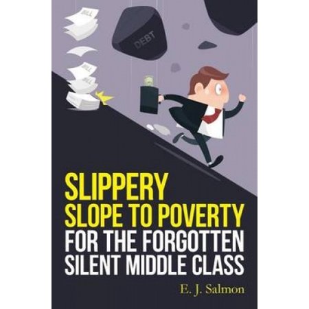 Slippery Slope to Poverty for the Forgotten Silent Middle Class ...