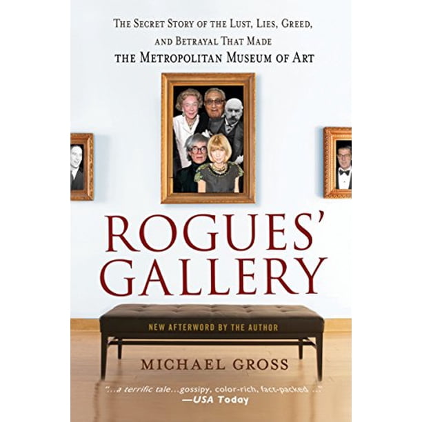 Rogues' Gallery: The Secret Story of the Lust, Lies, Greed, and ...