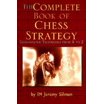 The Complete Book of Chess Strategy : Grandmaster Techniques from A to ...