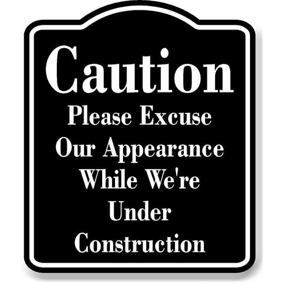 Caution Please Excuse Our Appearance Construction BLACK Aluminum ...