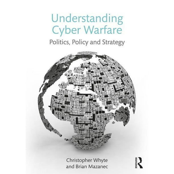 Understanding Cyber Warfare : Politics, Policy and Strategy (Paperback ...