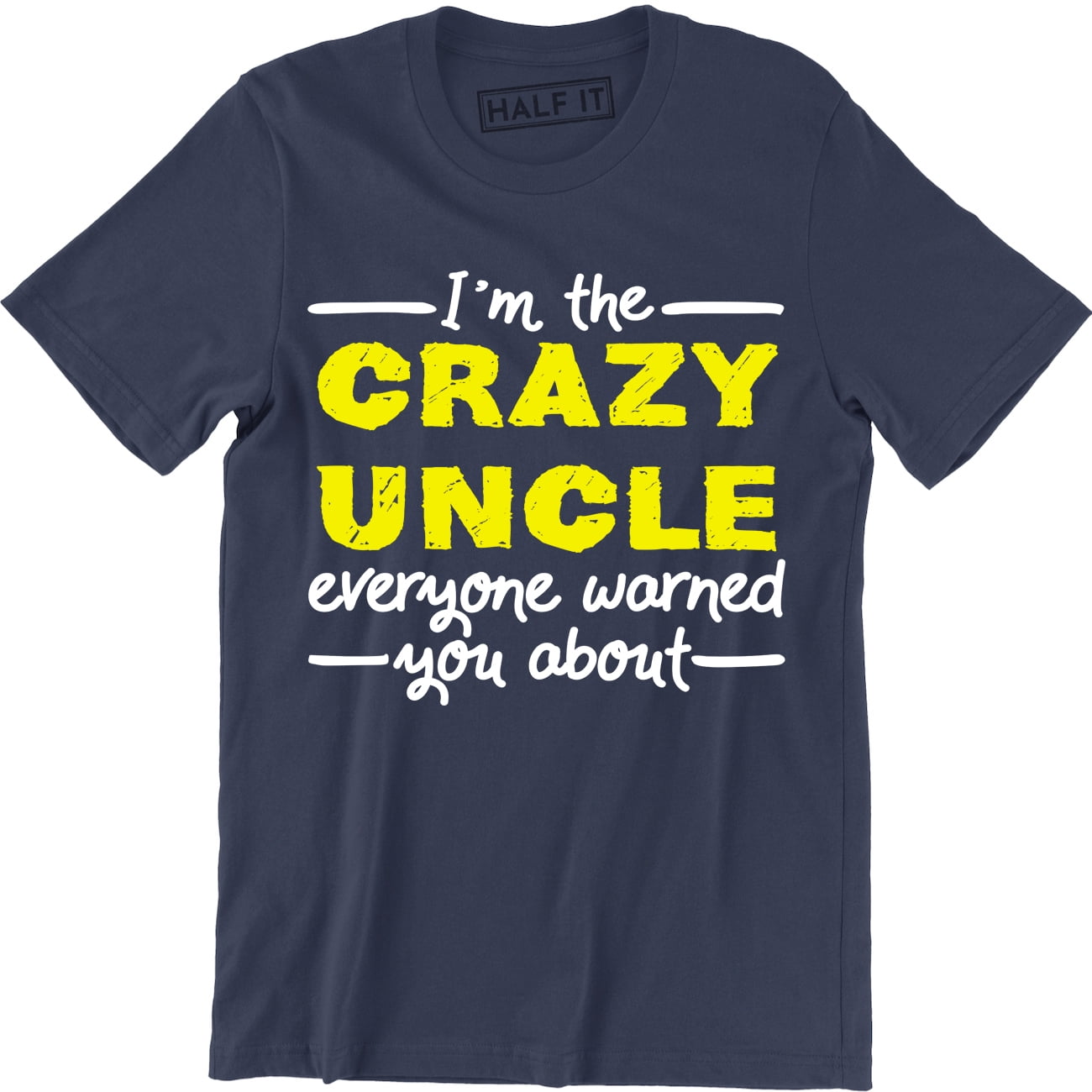 I'm The Crazy Uncle Everyone Warned You About Funny Letter Gift Men's T ...