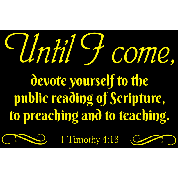 1 Timothy 4:13 - Until I come, devote yourselfâ ¦ Vinyl Decal Sticker ...