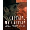 O Captain, My Captain : Walt Whitman, Abraham Lincoln, and the Civil ...