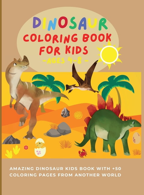 Dinosaur Coloring Book for Kids ages 4-8 : Amazing dinosaur kids book ...