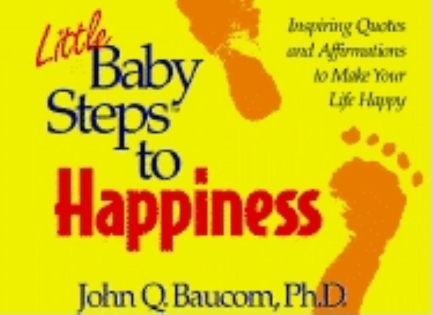 Little Baby Steps to Happiness : Inspiring Quotes and Affirmations to ...