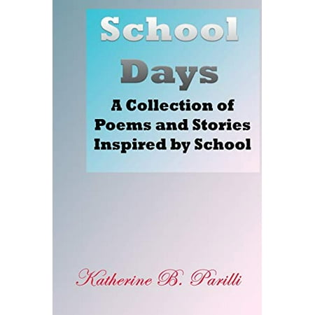 School Days: A Collection of Poems and Stories Inspired by School ...