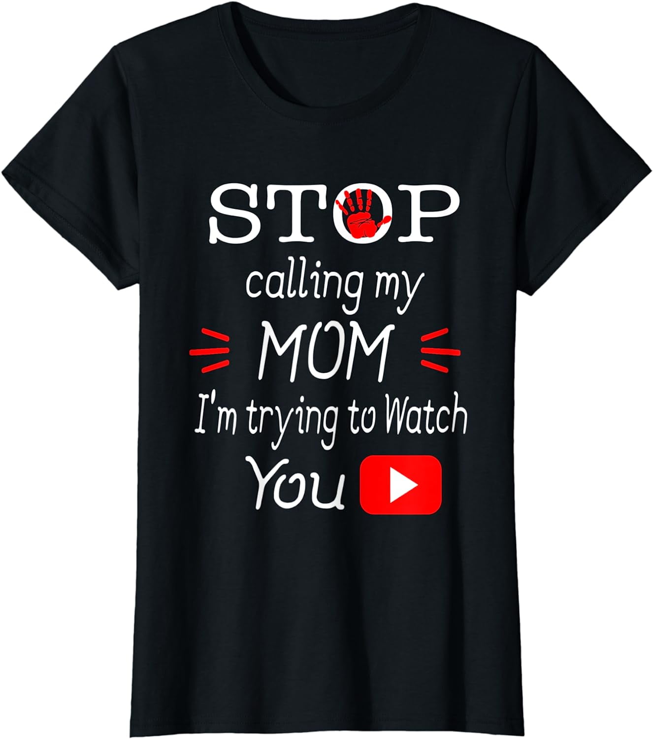 Stop Calling My Mom Im Trying To Watch Tube T T Shirts T Shirt