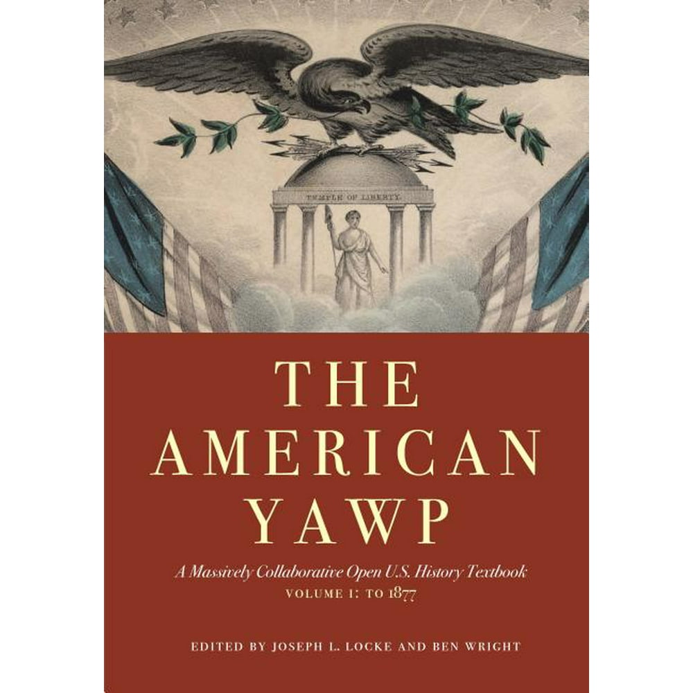 The American Yawp, Volume 1 : A Massively Collaborative Open U.S ...