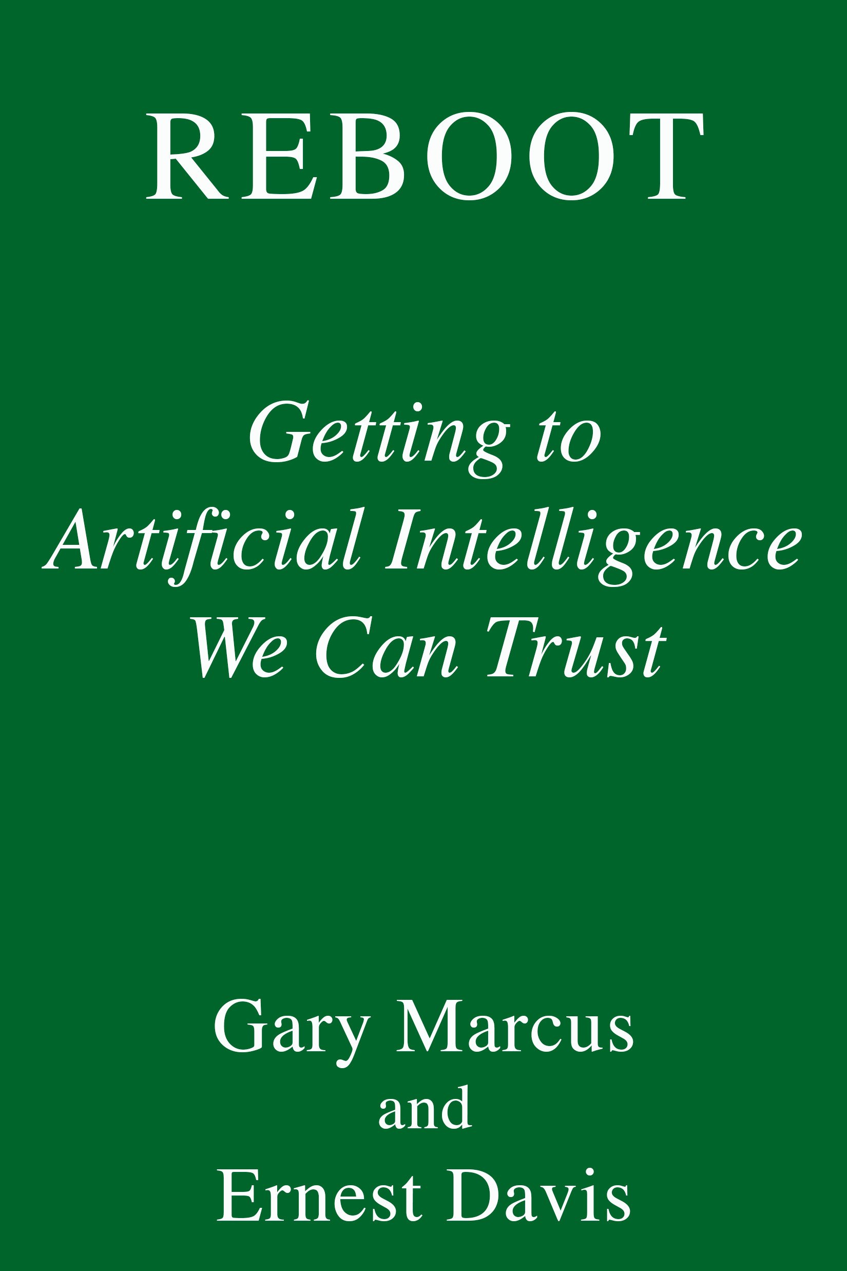 Rebooting AI : Building Artificial Intelligence We Can Trust (Hardcover) - Walmart.com