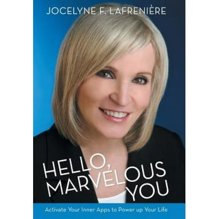 Hello, Marvelous You: Activate Your Inner Apps to Power Up Your Life ...