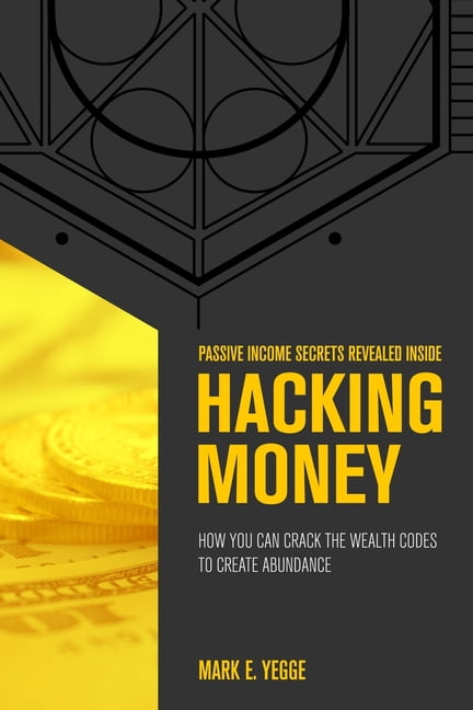 Hacking Money: How You Can Crack The Wealth Codes To Create Abundance ...