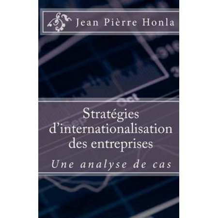 Stratégies d'Internationalisation des Entreprises: Une Analyse de Cas ...