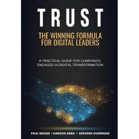 Trust: The Winning Formula for Digital Leaders. A Practical Guide for ...
