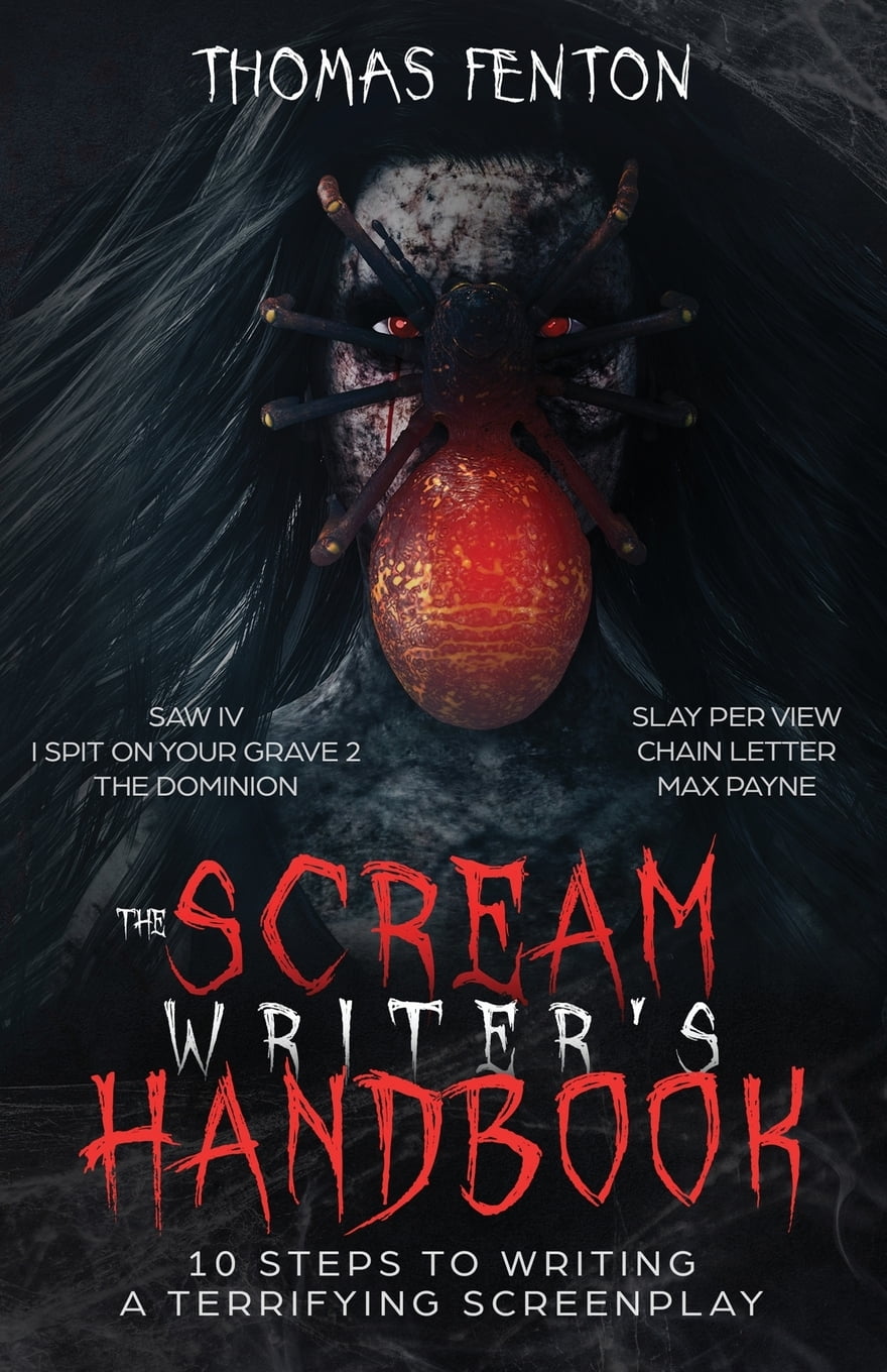 The Scream Writer's Handbook : How to Write a Terrifying Screenplay in ...