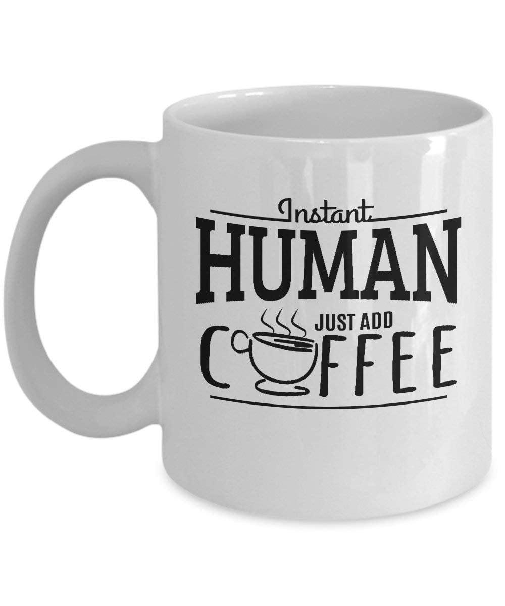 Instant Human Just Add Coffee & Tea Gift Mug or Cup, Gift Ideas for Men ...
