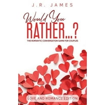 Would You Rather... ? The Romantic Conversation Game for Couples: Love ...