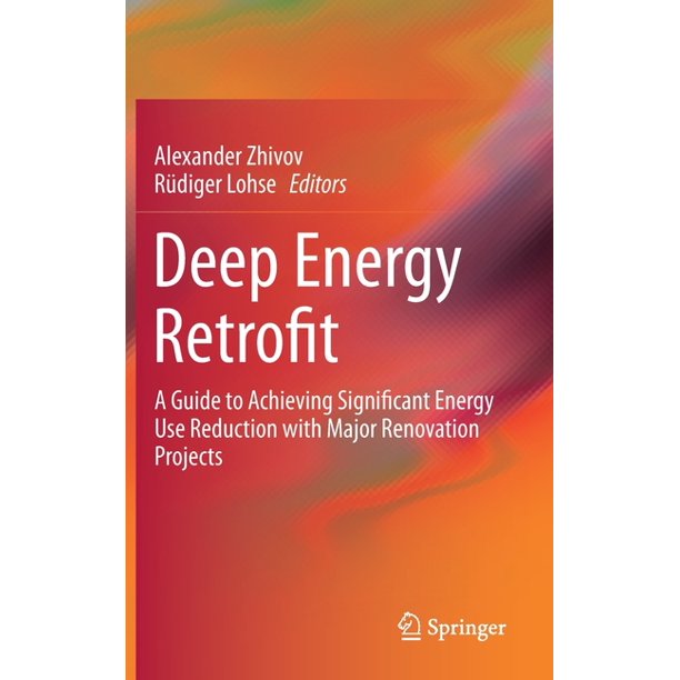 Deep Energy Retrofit : A Guide to Achieving Significant Energy Use ...