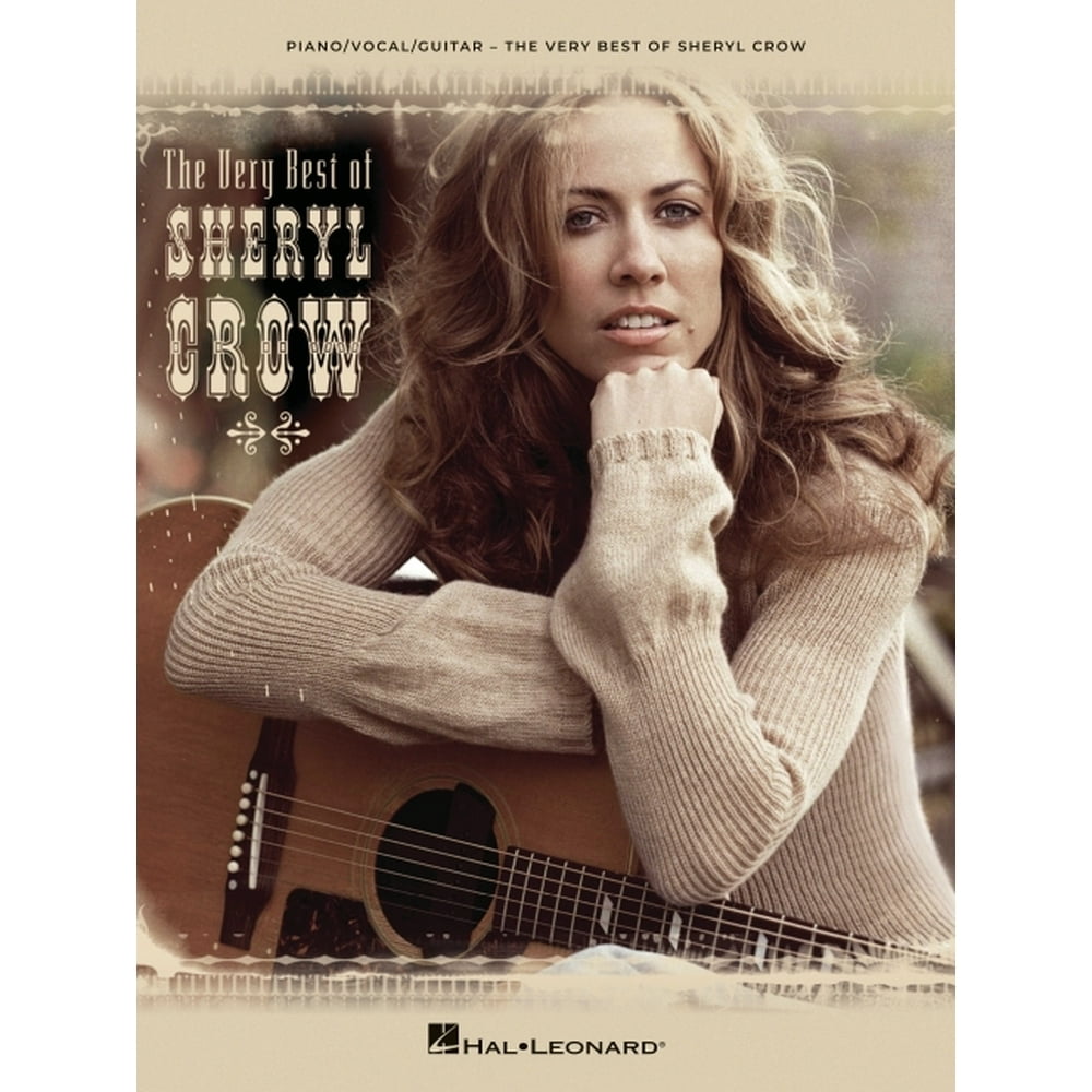 The Very Best of Sheryl Crow Songbook for Piano/Vocal/Guitar (Paperback ...